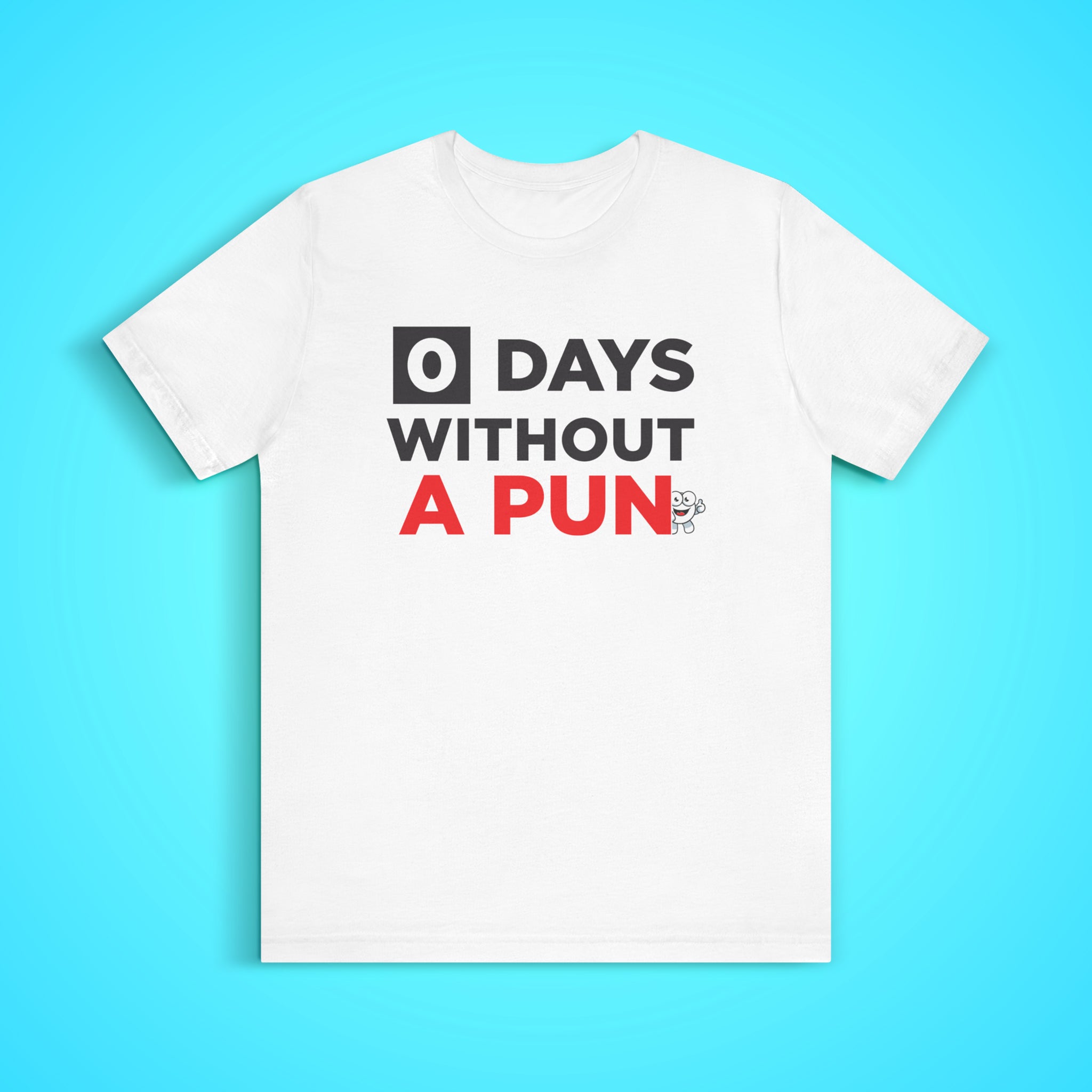 0 Days Without A Pun T-Shirt – Be Amazed